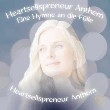Heartsellspreneur Anthem – Die Hymne an die Fülle - Christine Schlonski ...